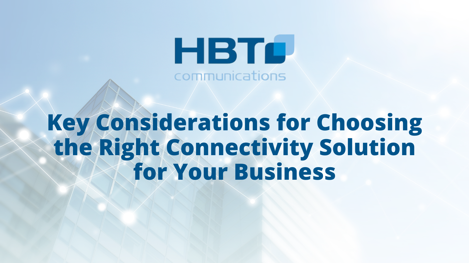 Key Considerations for Choosing the Right Connectivity Solution for ...